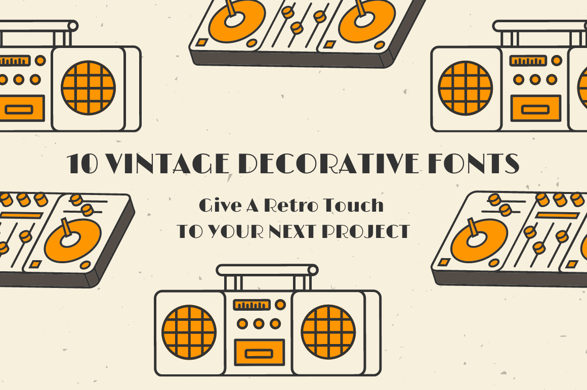 Decorative Font : 10 Vintage Fonts For Retro Designing